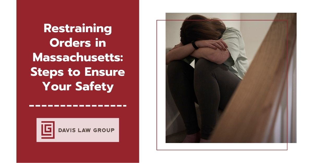Restraining Orders in Massachusetts: Steps to Ensure Your Safety